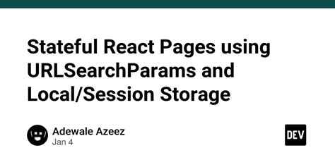 Stateful React Pages Using Urlsearchparams And Localsession Storage