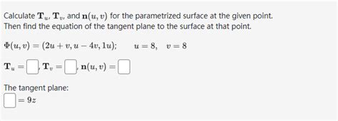 Solved Calculate Tu Tv And N U V For The Parametrized Chegg Com