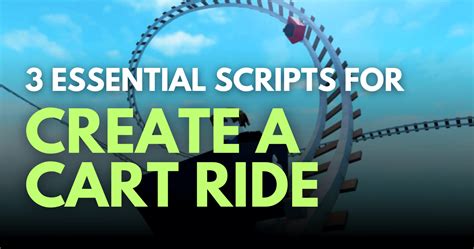 Essential Create A Cart Ride Scripts For Enhancing Gameplay