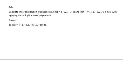 Solved 9 6 Calculate Linear Convolution Of Sequences Chegg Com