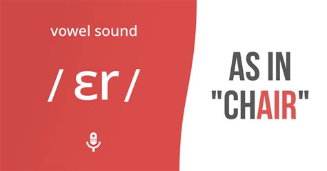 R Colored Vowel Sound ɛr As In Chair American English Pronunciation