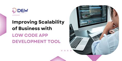 Improving Scalability Of Business With Low Code App Development Tool