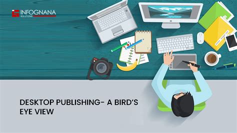 Desktop Publishing A Birds Eye View Infognana Solutions