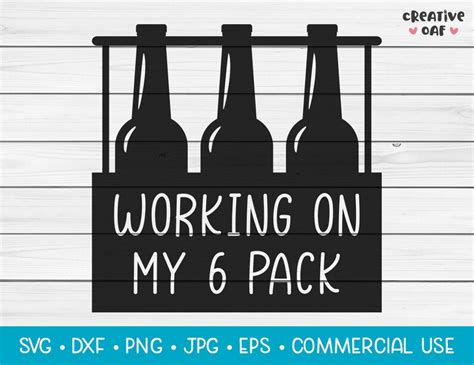 Working On My 6 Pack Svg Vector Cutting File Funny Beer Etsy