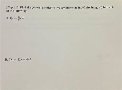 Solved [20 Pt] 12 Find The General Antiderivative Evaluate
