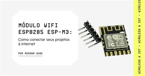 Esp8285 Esp M3 Caraterísticas E Primeiros Passos Makerhero