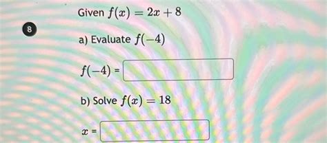 Solved Given F X 2x 8a ﻿evaluate F 4 F 4 B ﻿solve