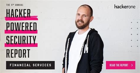 Hackerone On Linkedin The 4th Annual Hacker Powered Security Report Financial Product