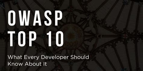 Owasp Top 10 What Every Developer Should Know About It