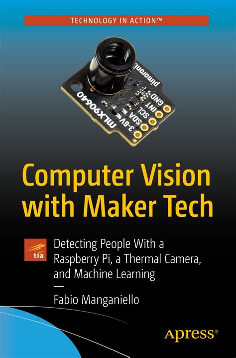 Computer Vision With Maker Tech Detecting People With A Raspberry Pi A Thermal Camera And