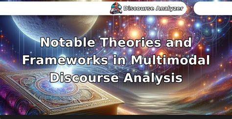 Notable Theories And Frameworks In Multimodal Discourse Analysis Interactive Article