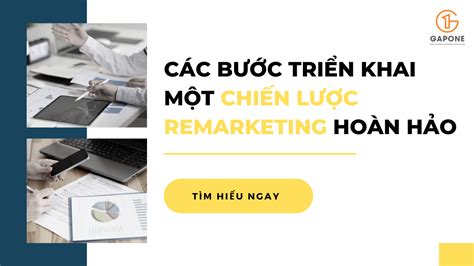 Các Bước Triển Khai Một Chiến Lược Remarketing Hoàn Hảo