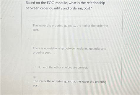 Solved Based On The Eoq Module What Is The Relationship
