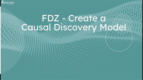 Causal Discovery Video Create Your Own Model Configuration Causal Discovery Xplain Data