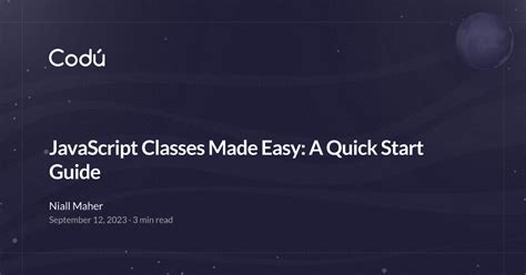 Javascript Classes Made Easy A Quick Start Guide By Niall Maher Codú