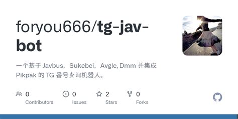 GitHub foryou666 tg jav bot 一个基于 JavbusSukebeiAvgle Dmm 并集成 Pikpak 的 TG 番号查询机器人