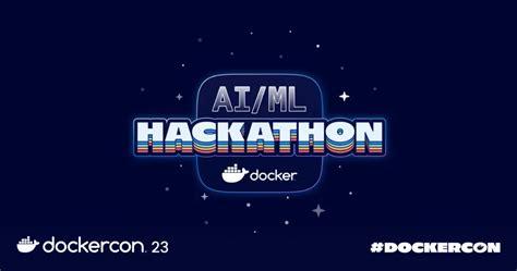 Docker Selenggarakan Hackathon Khusus Ai Ml Tahun Ini Begini Cara Ikutnya Emka Web Id