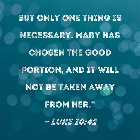 Luke 1042 But Only One Thing Is Necessary Mary Has Chosen The Good