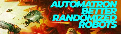 Automatron Better Randomized Robots True Leveled Ru At Fallout 4