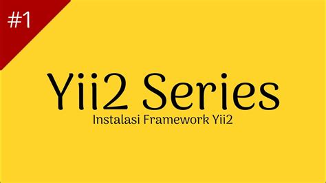 1 Yii2 Instalasi Framework Youtube