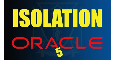Isolation Oracle 5