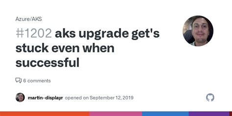 Aks Upgrade Gets Stuck Even When Successful · Issue 1202 · Azure Aks · Github