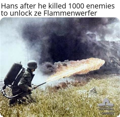 Hans Get Ze Flammenwerfer Rww2memes