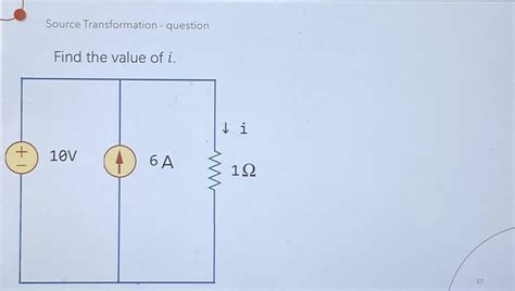 Solved Source Transformation QuestionFind The Value Of I Chegg