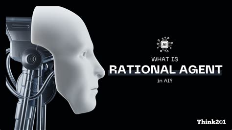 Rational Agent In Ai Types Importance And Future Trends Think201