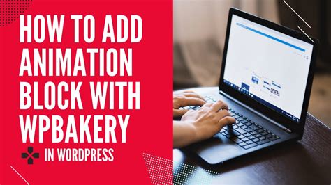 how to add animation block in wordpress with wpbakery wordpress 2021
