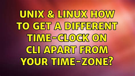 Unix And Linux How To Get A Different Time Clock On Cli Apart From Your Time Zone 4 Solutions