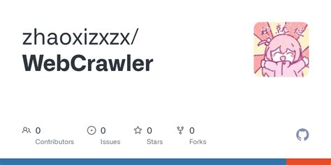 GitHub Zhaoxizxzx WebCrawler