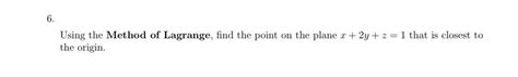Solved Using The Method Of Lagrange Find The Point On The Chegg