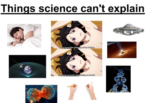Things Science Cant Explain R Animemes