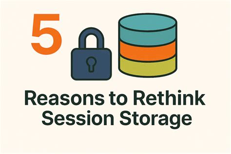 5 Reasons To Rethink Session Storage By Codebyumar Jul 2025