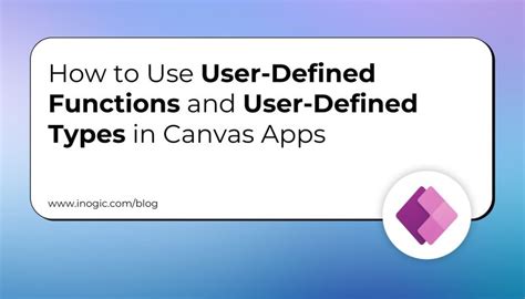 How To Use User Defined Functions And User Defined Types In Canvas Apps