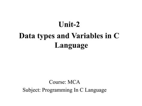 Mca I Pic U 2 Datatypes And Variables In C Language Ppt