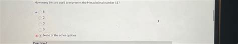 Solved How Many Bits Are Used To Represent The Hexadecimal