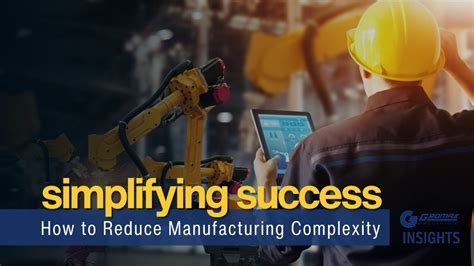 How To Reduce Manufacturing Complexity