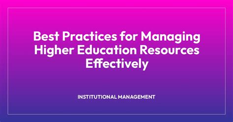 Best Practices For Managing Higher Education Resources Effectively