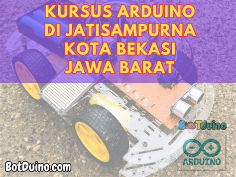 Kursus Arduino Di Jatisampurna Bekasi Botduino Jasa Arduino Iot Aplikasi And Toko Arduino