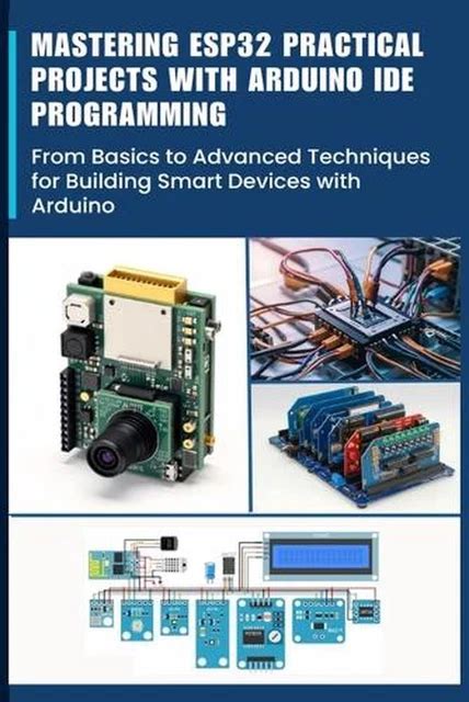 Mastering Esp32 Practical Projects With Arduino Ide Programming From
