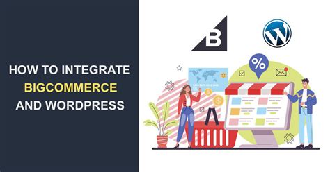how to integrate bigcommerce and wordpress
