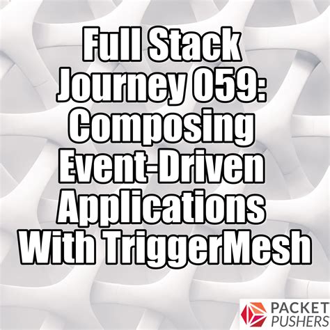 full stack journey 059 composing event driven applications with
