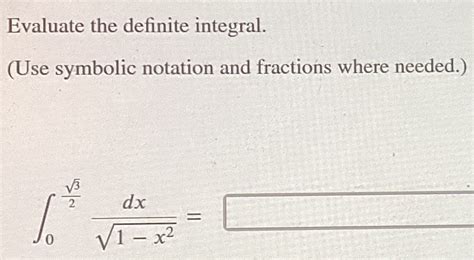 Solved Evaluate The Definite Integraluse Symbolic Notation