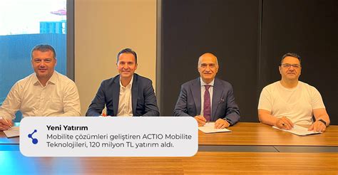 Mobilite çözümleri Geliştiren Actio Mobilite Teknolojileri 120 Milyon Tl Yatırım Aldı