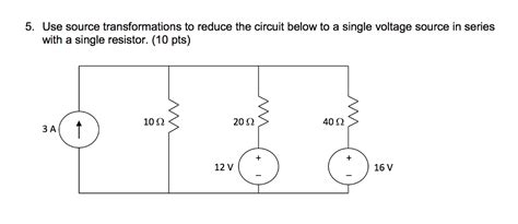Solved 5 Use Source Transformations To Reduce The Circuit