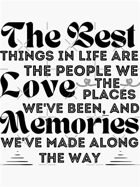 The Best Things In Life Are The People We Love The Places Weve Been