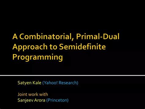 Ppt A Combinatorial Primal Dual Approach To Semidefinite Programming