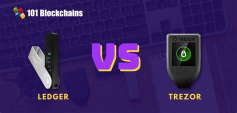 Ledger Vs Trezor Hardware Wallet Comparison 101 Blockchains